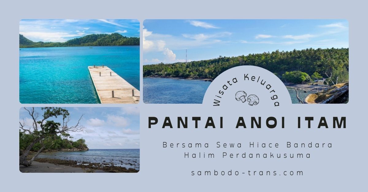 Sewa Hiace Bandara Halim Perdanakusuma - Piknik ke Pantai Anoi Itam ...